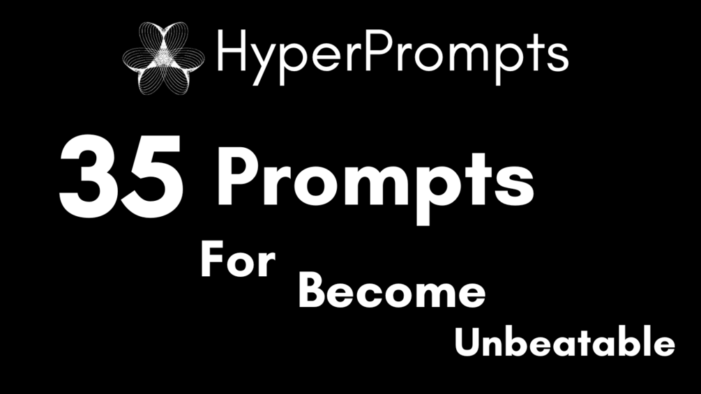 35 Prompts For Become Unbeatable