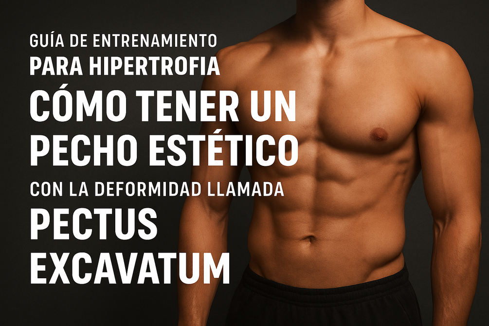 Pecho Estético con Pectus Excavatum – Guía de Entrenamiento Científica