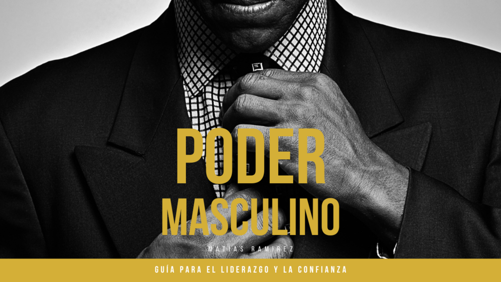 Poder Masculino: Guía para el Liderazgo y la Confianza