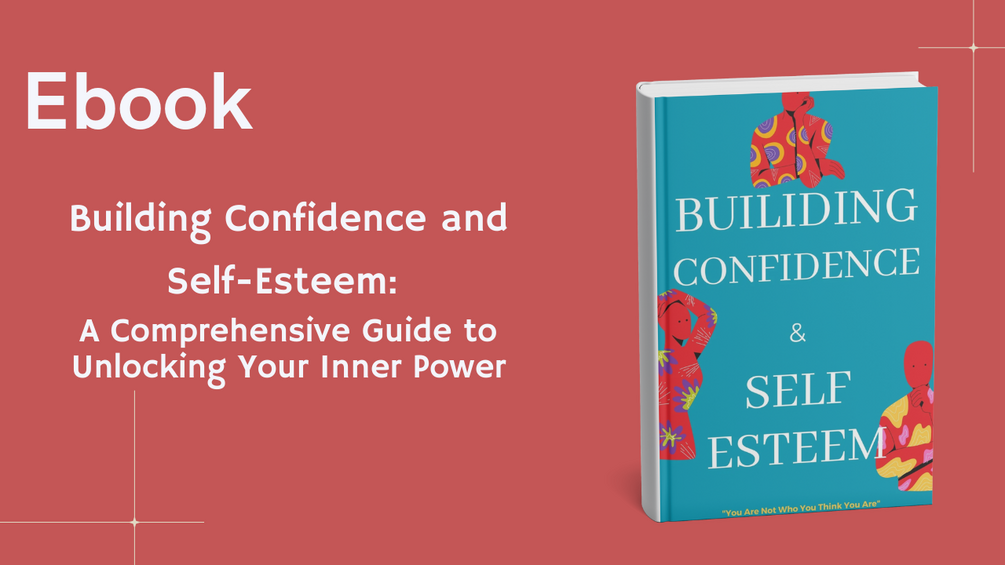 Building Confidence and Self-Esteem: A Comprehensive Guide to Unlocking ...