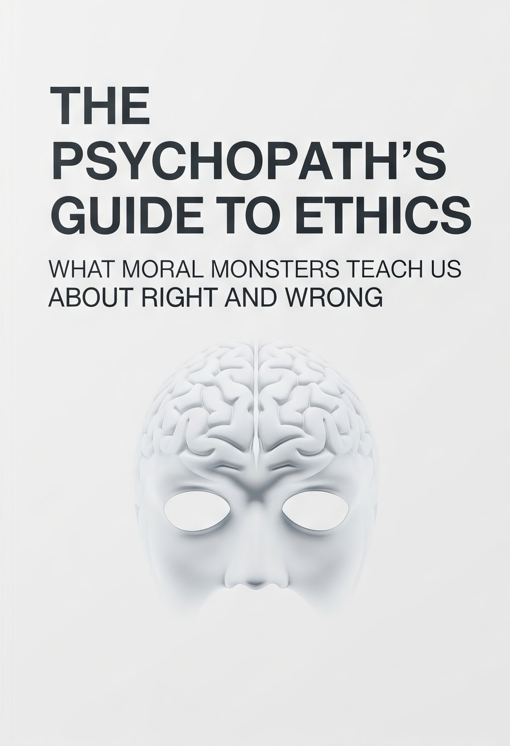 The Psychopath's Guide to Ethics