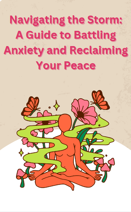 Navigating the storm: A guide to battling anxiety