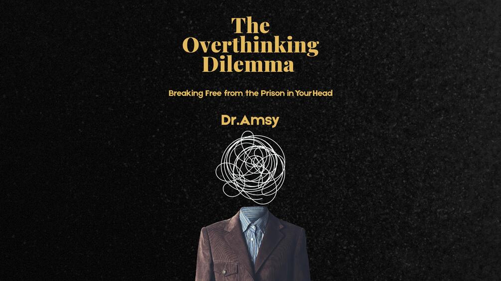 The Overthinking Dilemma Ebook:Breaking Free from the Prison in Your Head