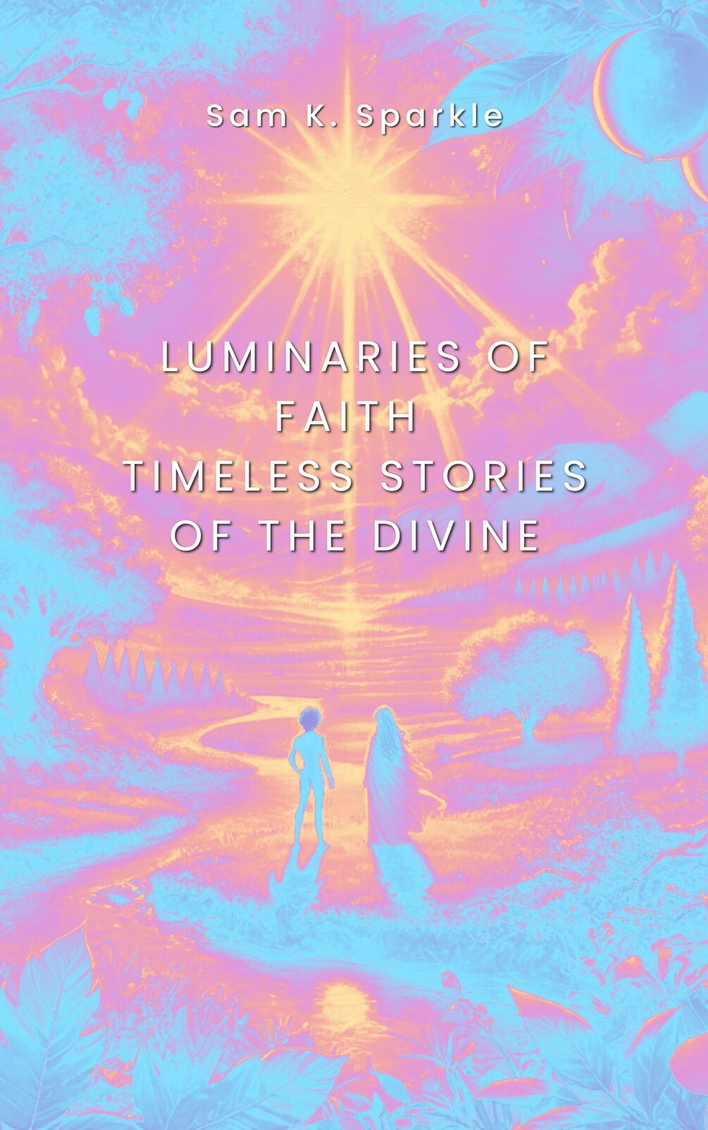 Luminaries of Faith Timeless Stories of the Divine (Bible Stories in Focus)