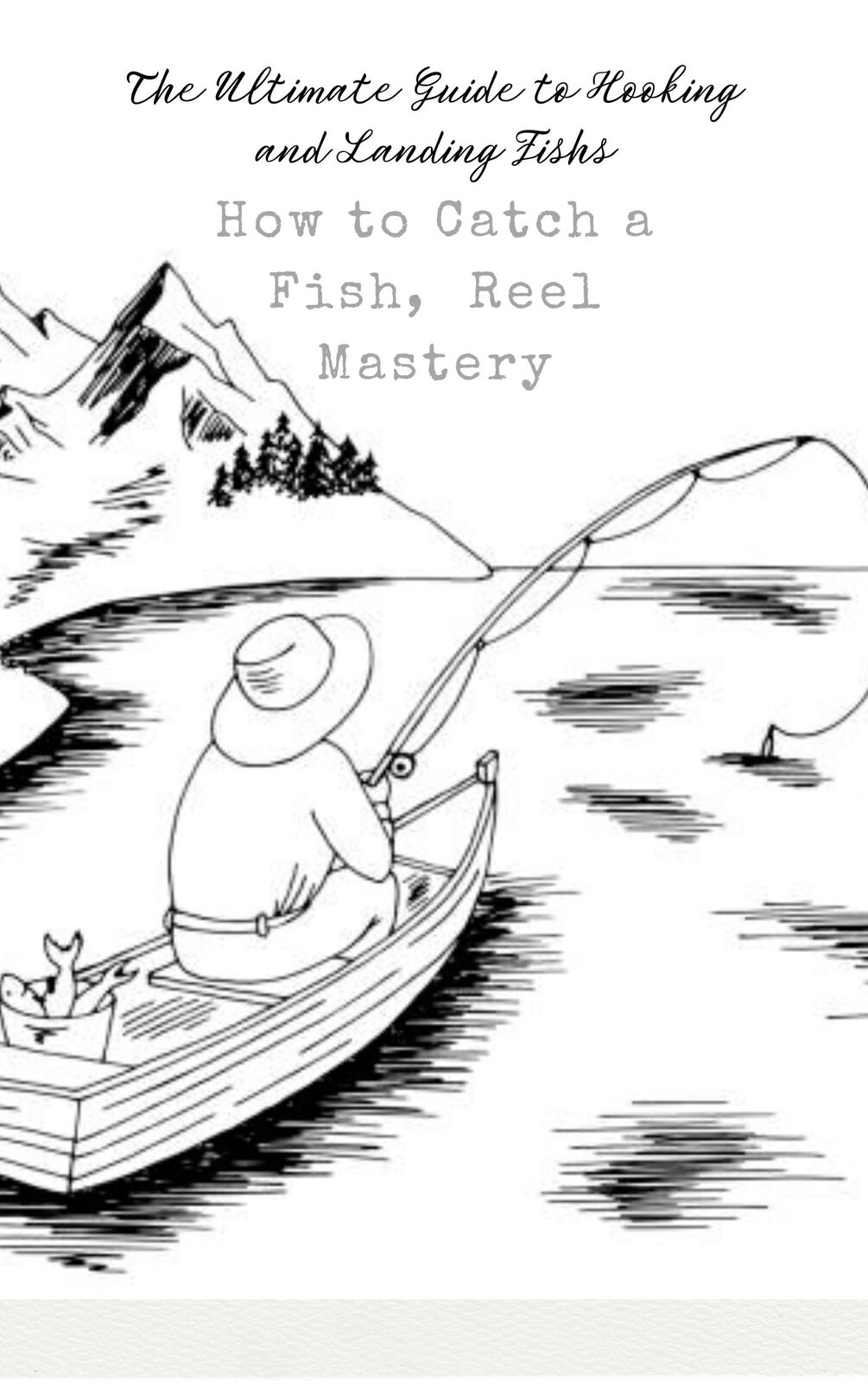 How to Catch a Fish, Reel Mastery The Ultimate Guide to Hooking and ...