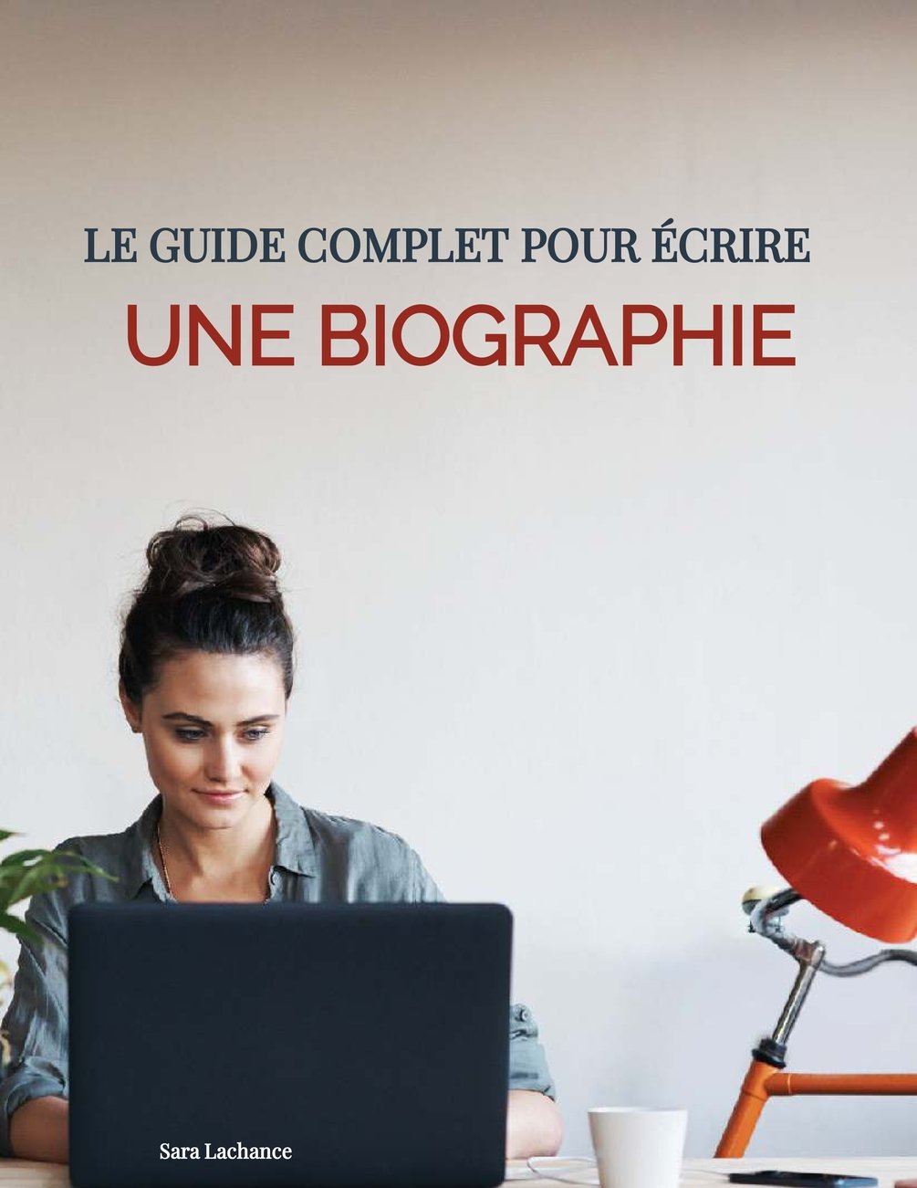 Le guide complet pour écrire une biographie