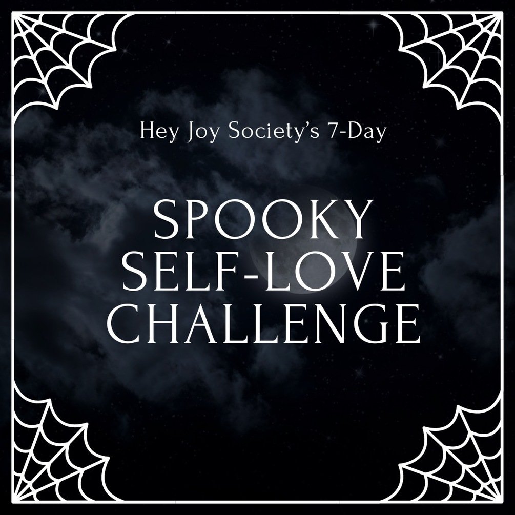 Hey Joy Society's 7-Day Spooky Self-Love Challenge