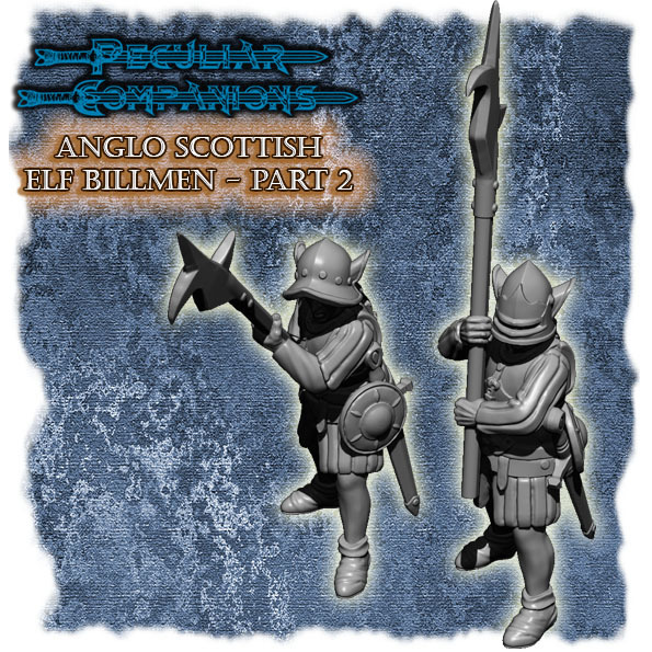 Anglo Scottish Elf Billmen part 2 (Peculiar Companions)