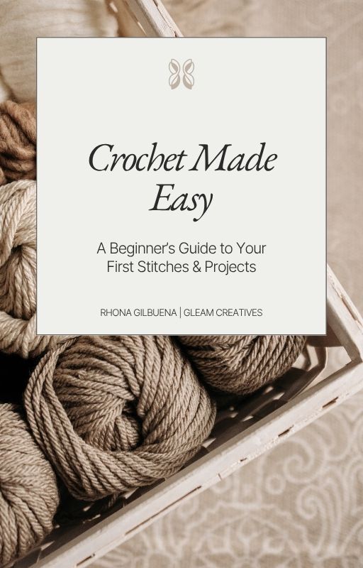 Crochet Made Easy: A Beginner’s Guide to Your First Stitches & Projects