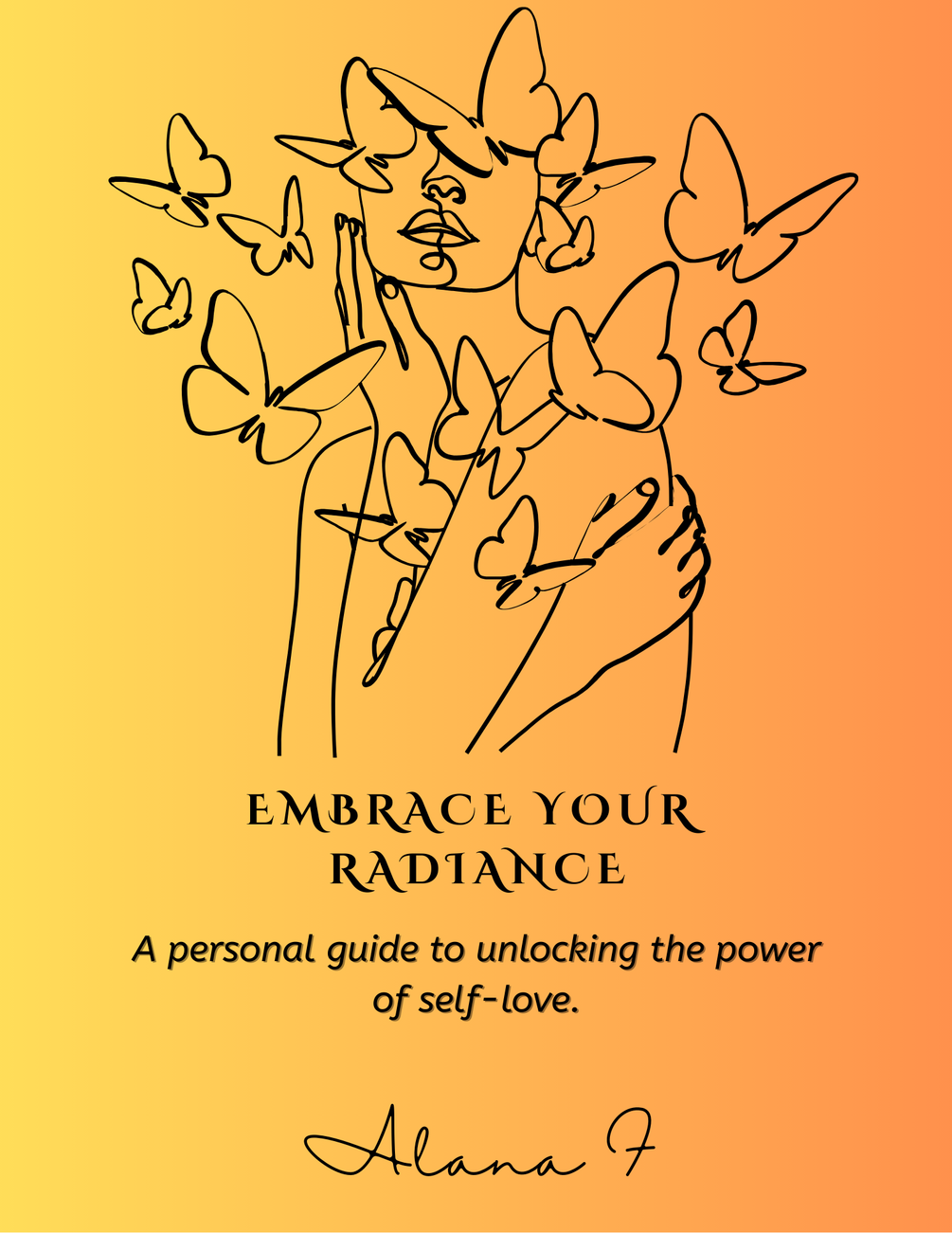 Embrace Your Radiance : A personal guide to unlocking the power of self ...