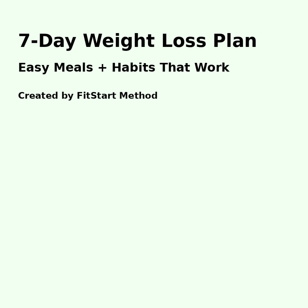 7-Day Weight Loss Plan: Easy Meals + Habits That Work
