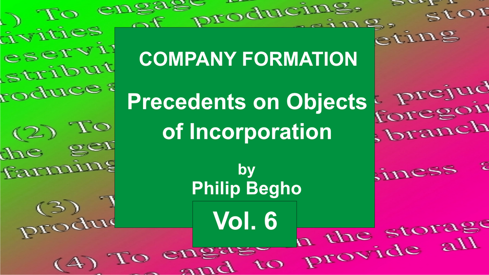 Philip Begho's Incorporation Precedents Vol. 6
