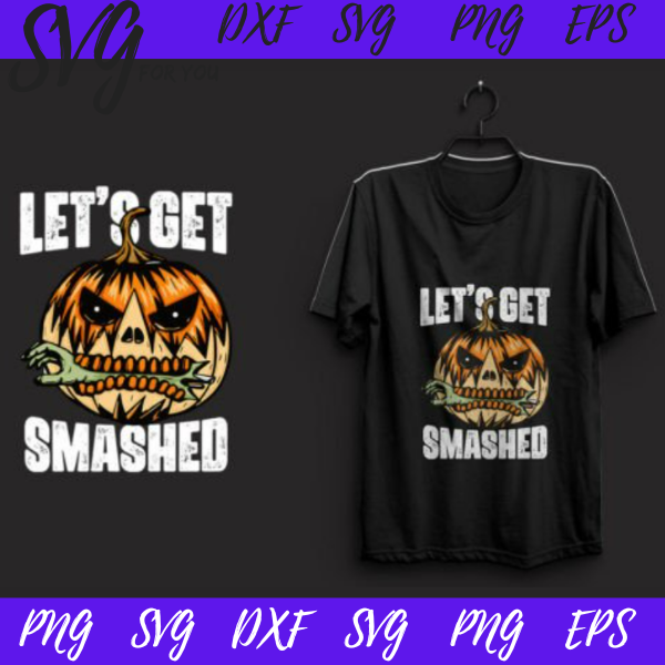 Let's Get Smashed Halloween SVG