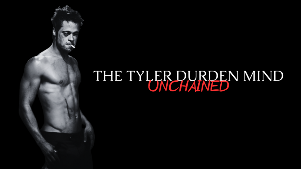 The Tyler Durden Mind Unchained