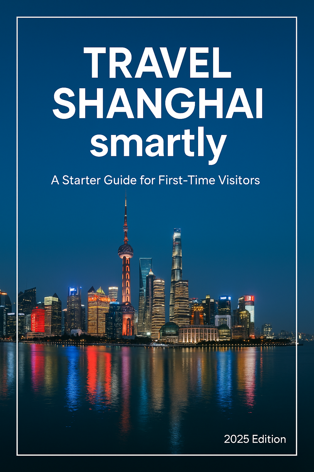 Travel Shanghai Smartly | 2025 Starter Guide (Pre-order)