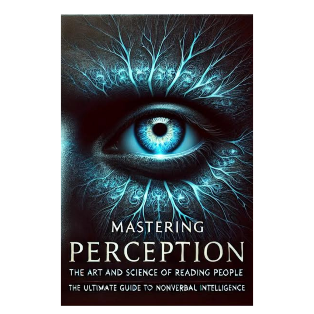 Mastering Perception The Ultimate Guide to Nonverbal Intelligence