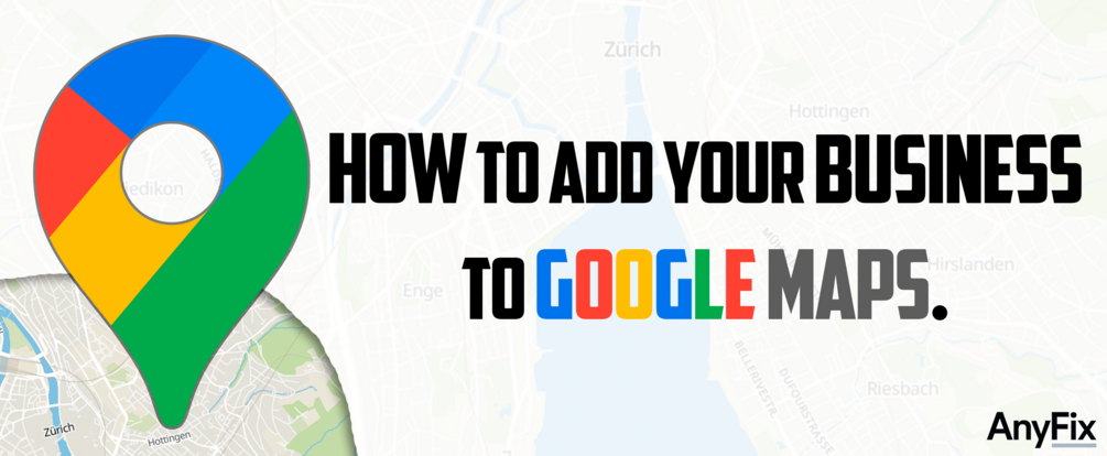 How to Add Your Business to Google Maps.