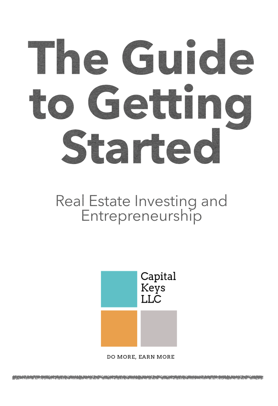 The Guide to Getting Started: Real Estate Investing and Entrepreneurship