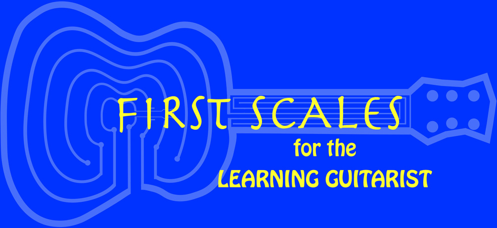 First Scales for the Learning Guitarist