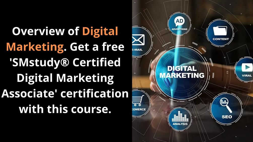 Overview of Digital Marketing. Get 'SMstudy® Certified Digital Marketing Associate ...