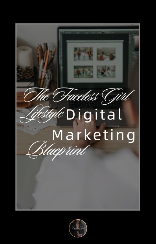 The Faceless Girl Lifestyle Digital Marketing Blueprint