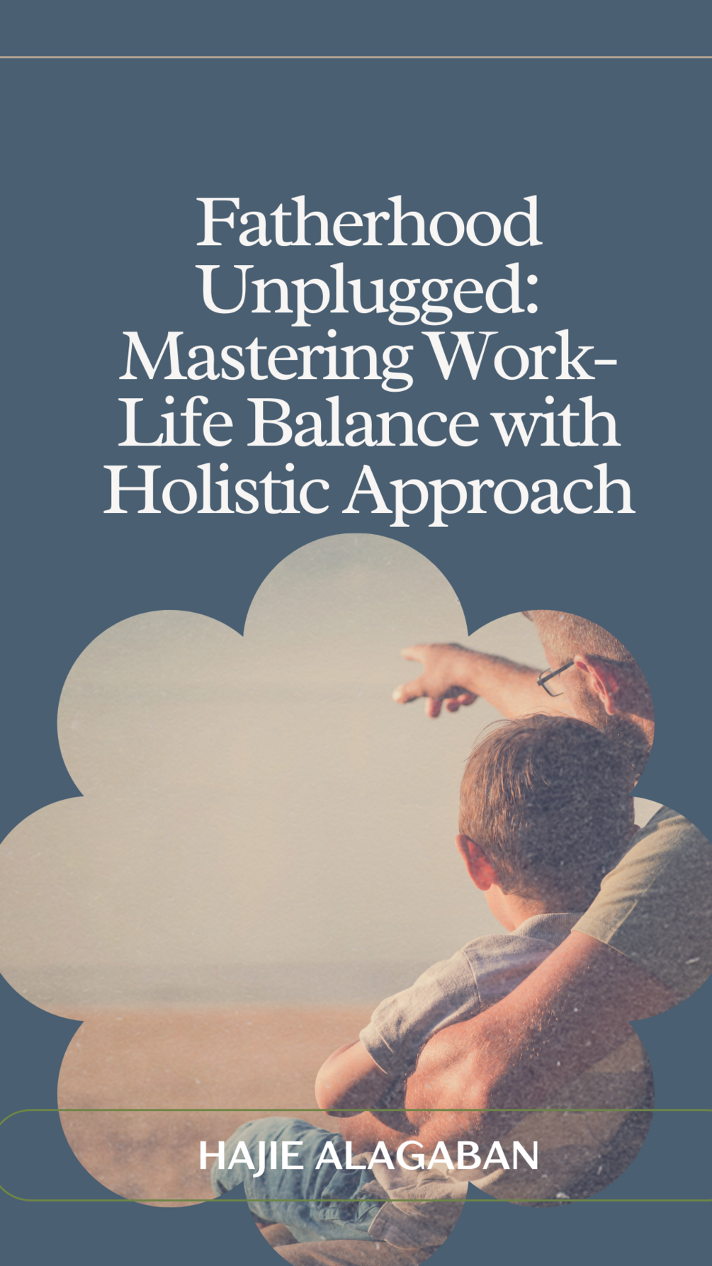 Fatherhood Unplugged Mastering the Art of Work-Life Balance with a ...