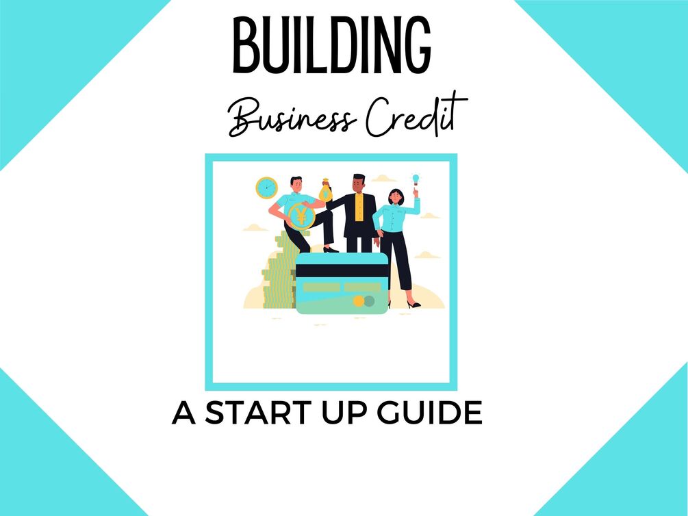 Building Business Credit - A Startup Guide