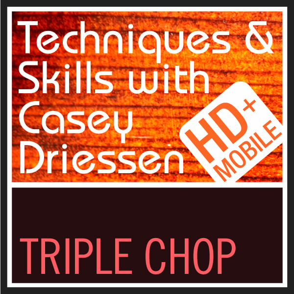 Techniques & Skills w/ Casey Driessen • Triple Chop