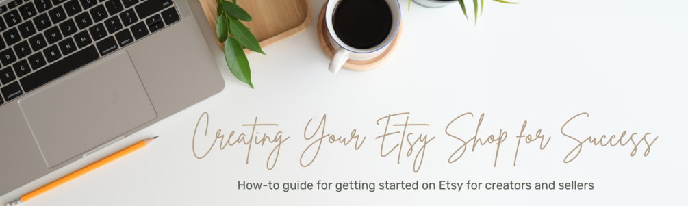 Creating your Etsy Shop for Success