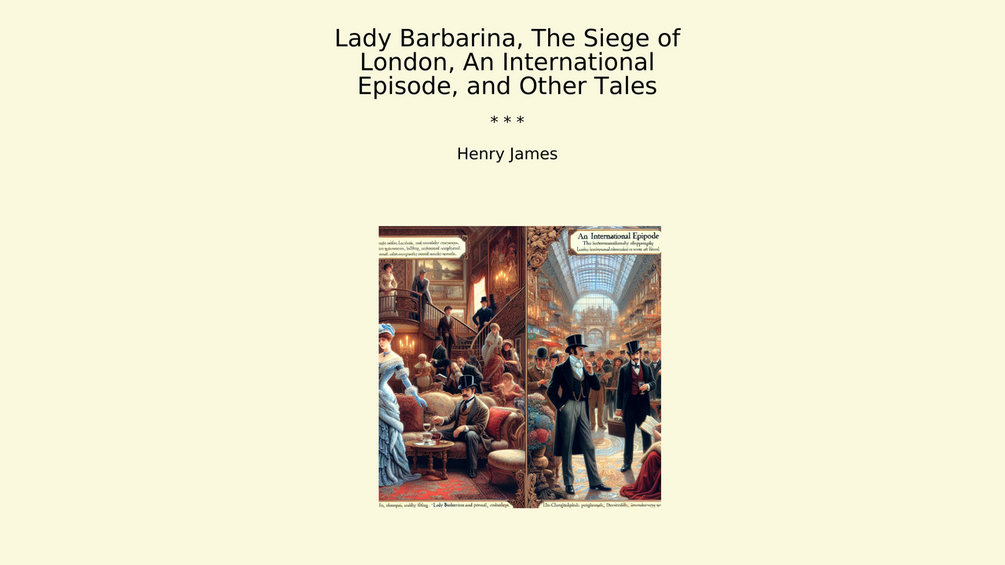 Lady Barbarina, The Siege of London, An International Episode, and ...