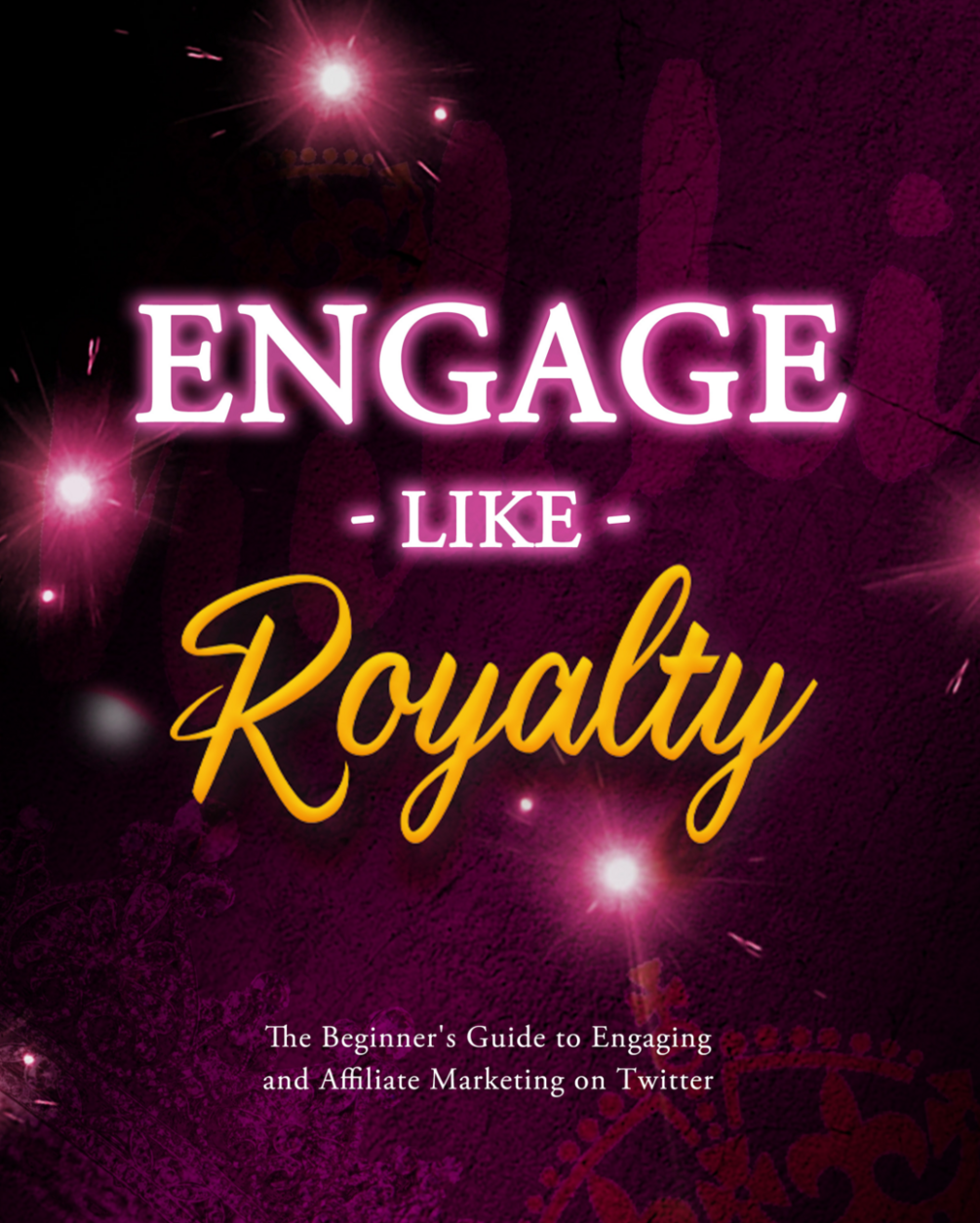 ENGAGE LIKE ROYALTY