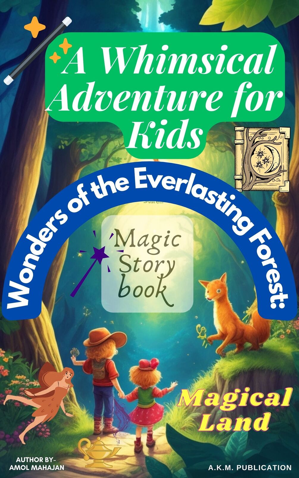 "Wonders of the Everlasting Forest: A Whimsical Adventure for Kids"