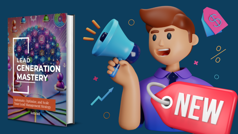 Lead Generation Mastery: Automate, Optimize, and Scale Your Strategy