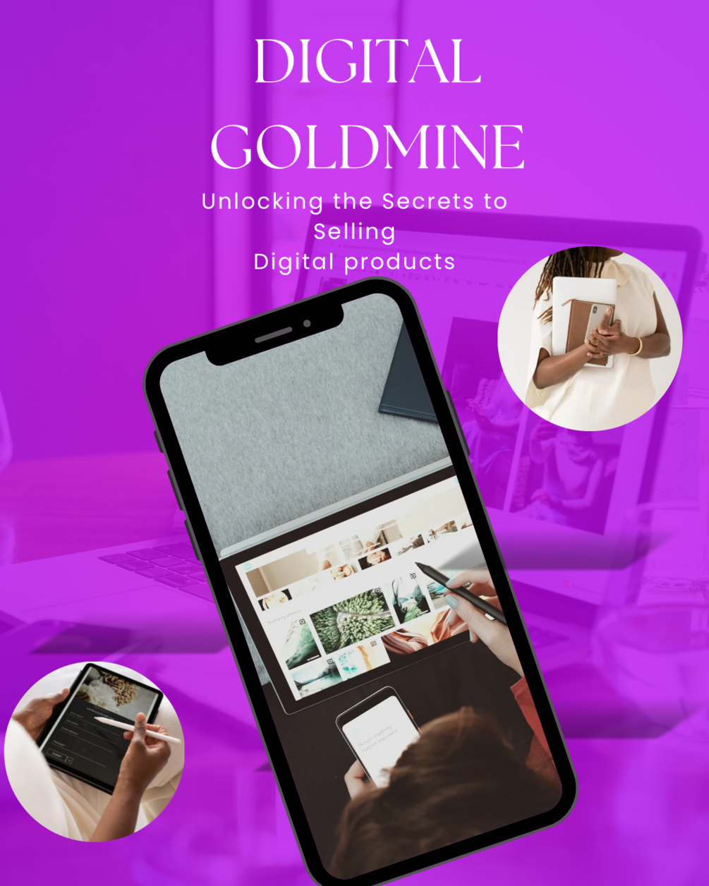 Digital Goldmine : Unlocking the Secrets to Selling Digital products