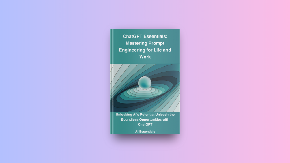 ChatGPT Essentials: Mastering Prompt Engineering for Life and Work