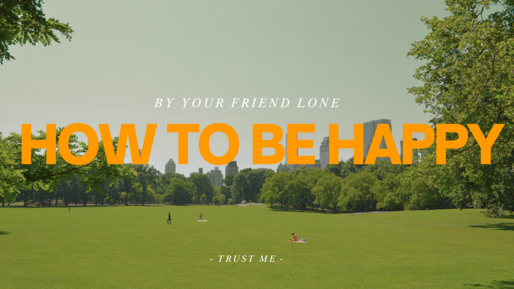 How to Be Happy: The Ultimate Guide to Transforming Your Life
