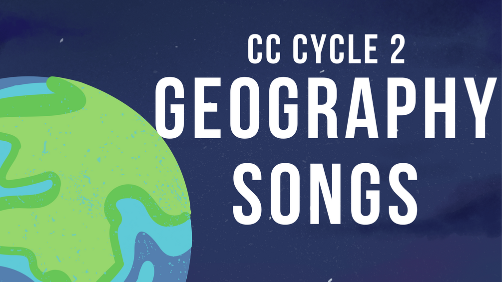 CC Cycle 2 Geography Songs - there’s a song for that