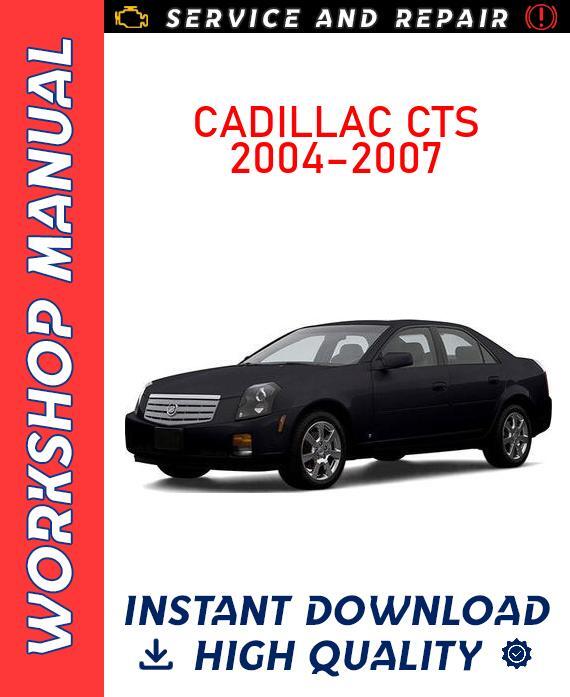 Workshop Manual for CADILLAC CTS 2004–2007 Service & Repair