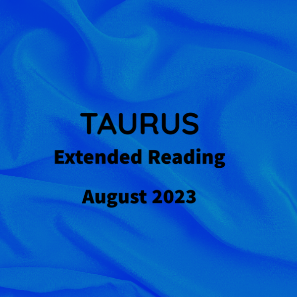 Taurus Extended Reading: Aug. 2023