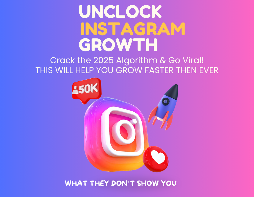 UNLOCK INSTAGRAM GROWTH: Crack the 2025 algorithm