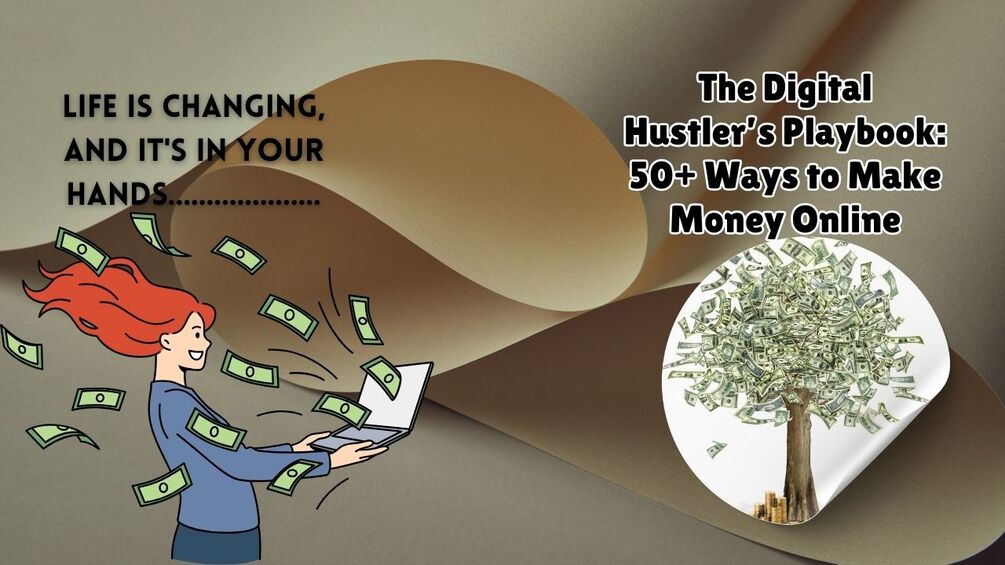 The Digital Hustler’s Playbook: 50+ Ways to Make Money Online