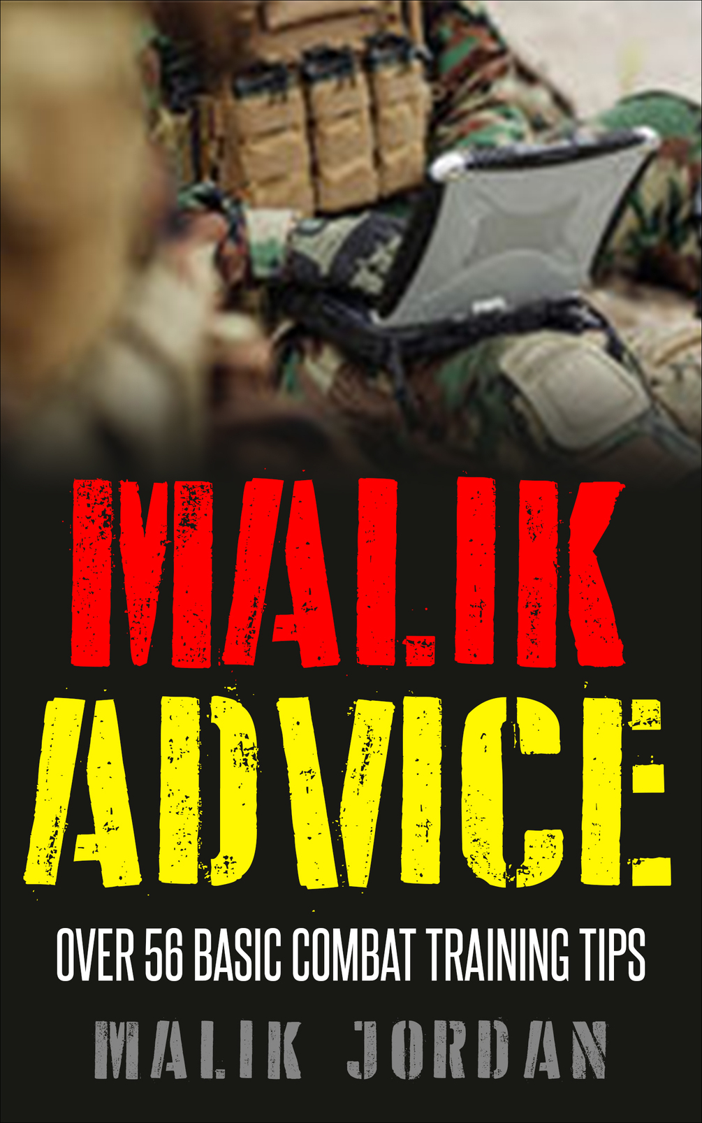 Malik Advice: Over 56 Basic Combat Training Tips