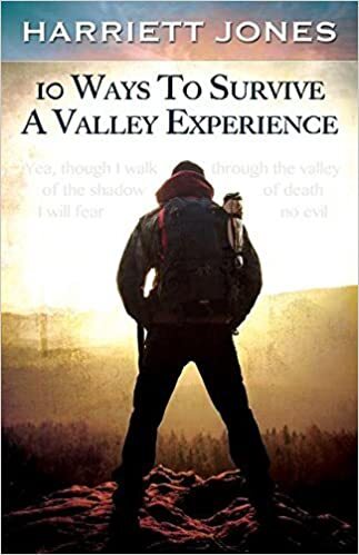 10 Ways to Survive A Valley Experience