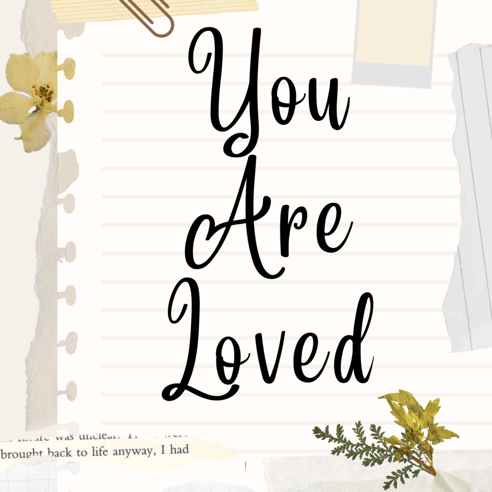 You are Loved Print