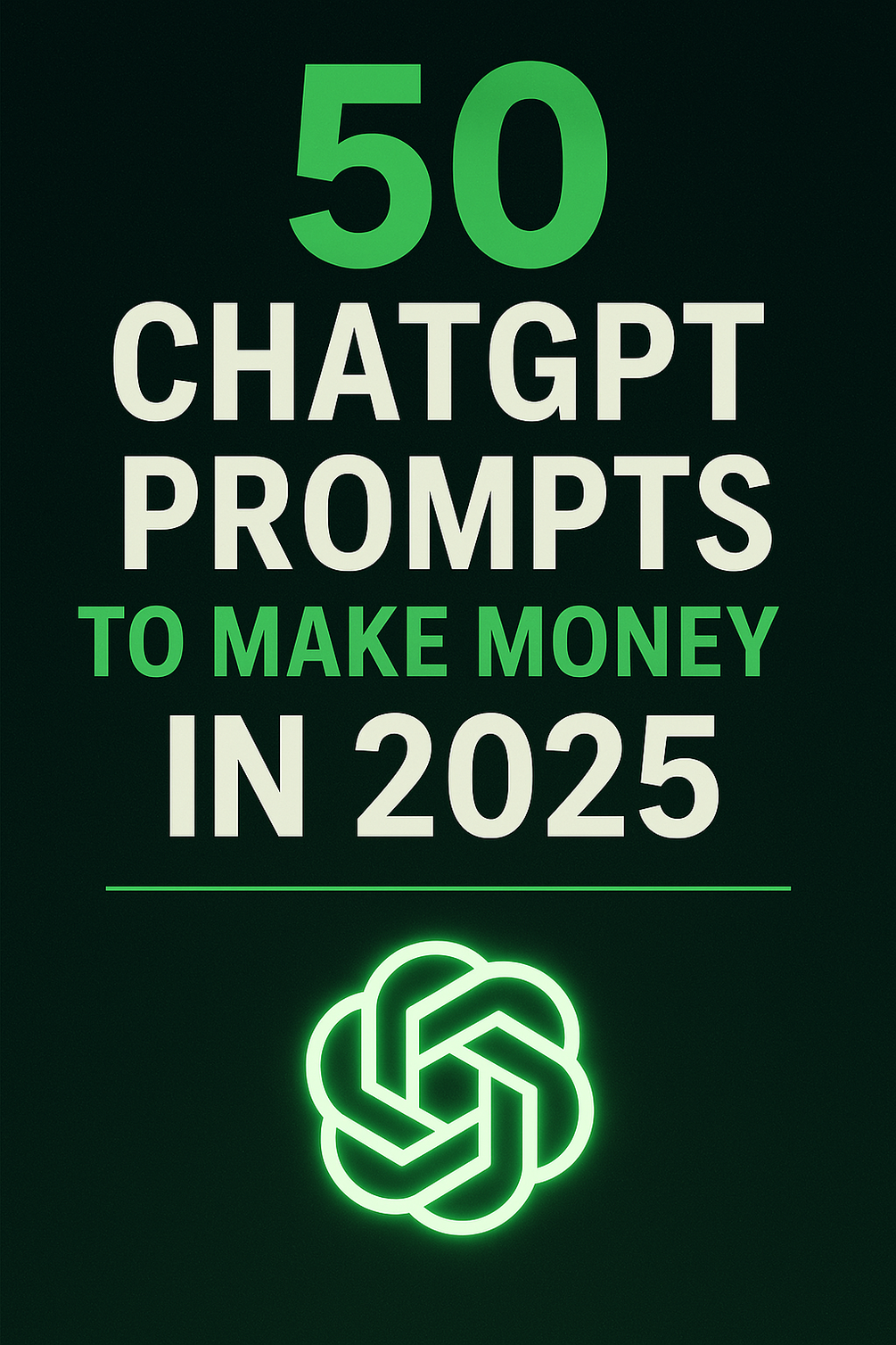 50 ChatGPT Prompts to Make Money in 2025