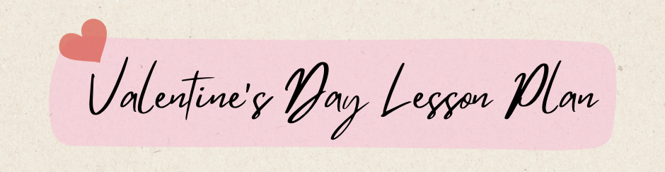 Valentine's Day Lesson Plan - Digital and Printable