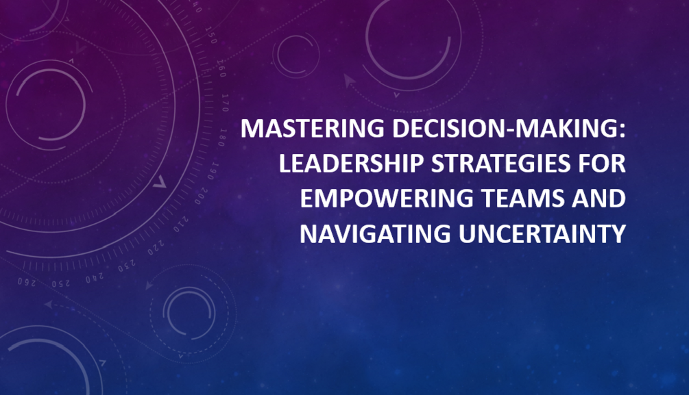 Mastering Decision-Making: Leadership Strategies for Empowering Teams ...