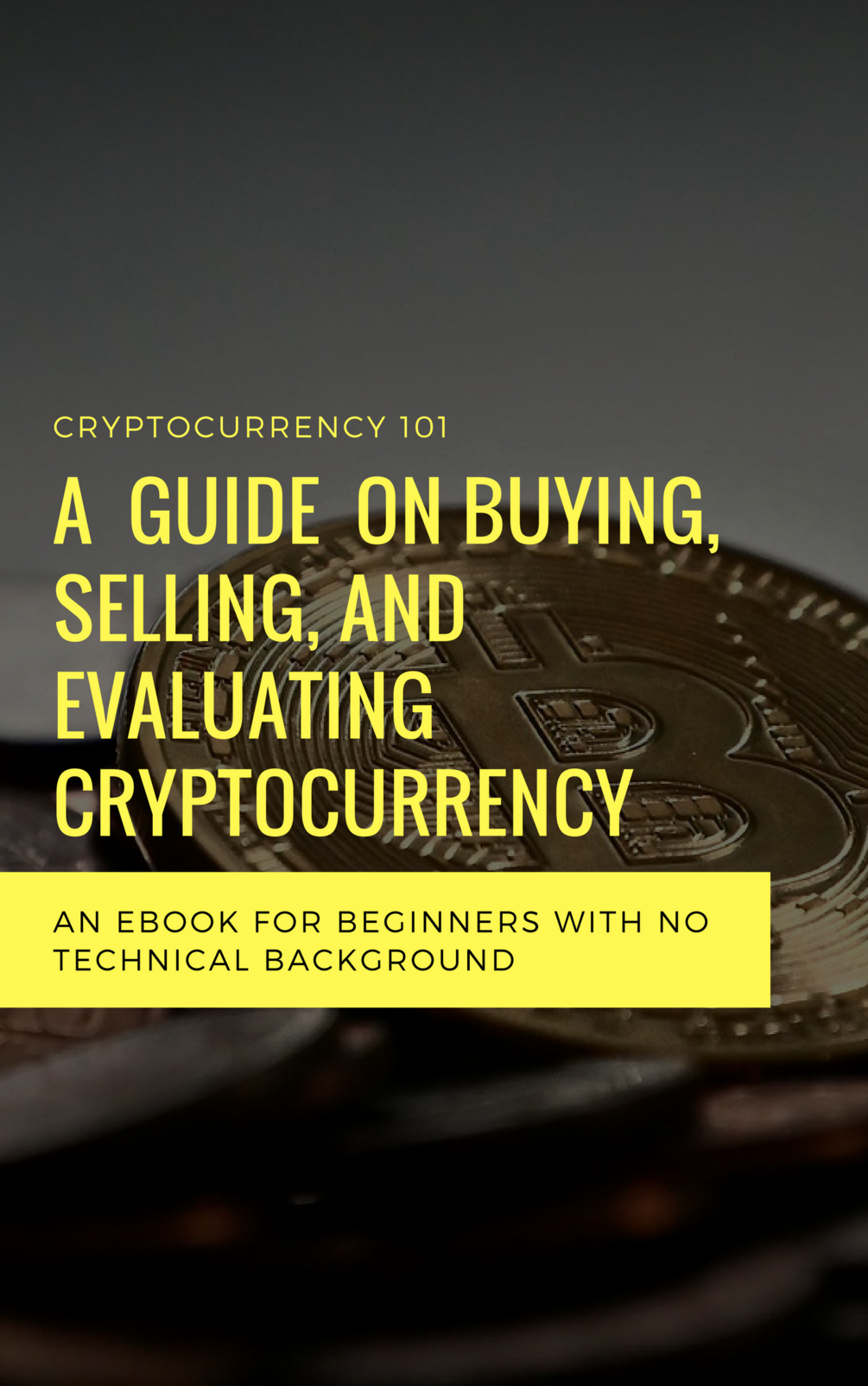 CRYPTOCURRENCY 101: A GUIDE ON BUYING, SELLING, AND EVALUATING CRYPTOCURRENCY