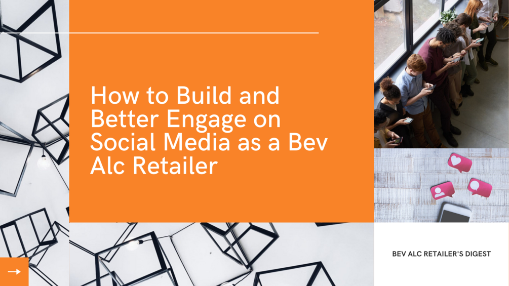 How to Build and Better Engage on Social Media as a Bev Alc Retailer