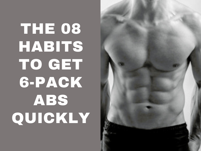 THE 08 HABITS TO GET 6-PACK ABS QUICKLY